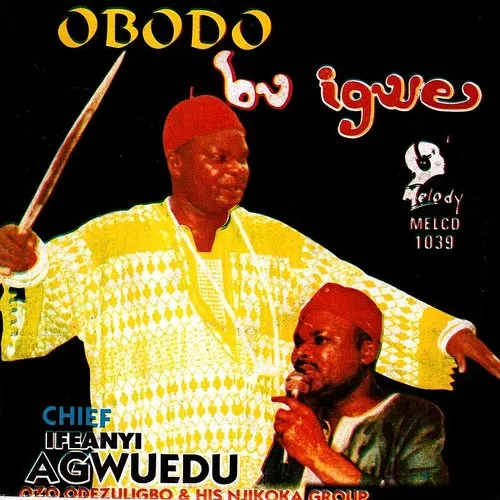 Chief Ifeanyi Agwuedu - Obodo Bu Igwe | daddykool