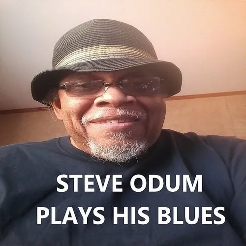 Steven Odum - Steve Odum Plays His Blues | Down In The Valley - Music ...